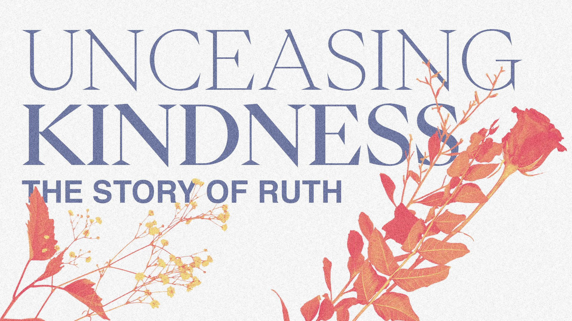 Unceasing Kindness: The Story Of Ruth - Winder : Winder